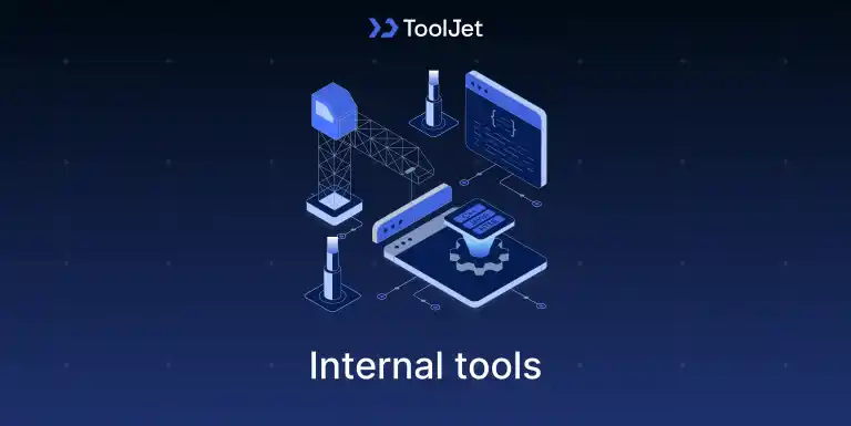 Different Types of Internal Tools: Examples, Use Cases & Categories