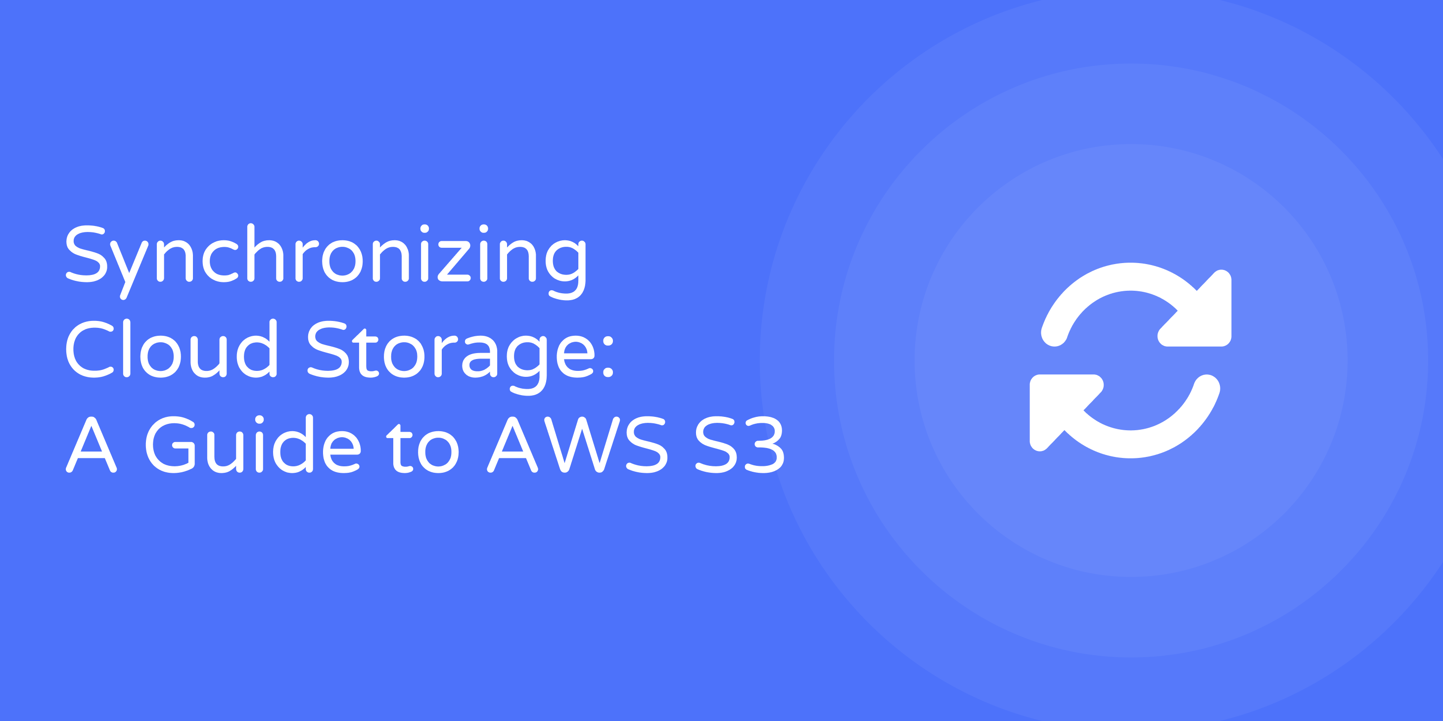 AWS S3 Sync Guide: How to Synchronize Cloud Storage Automatically