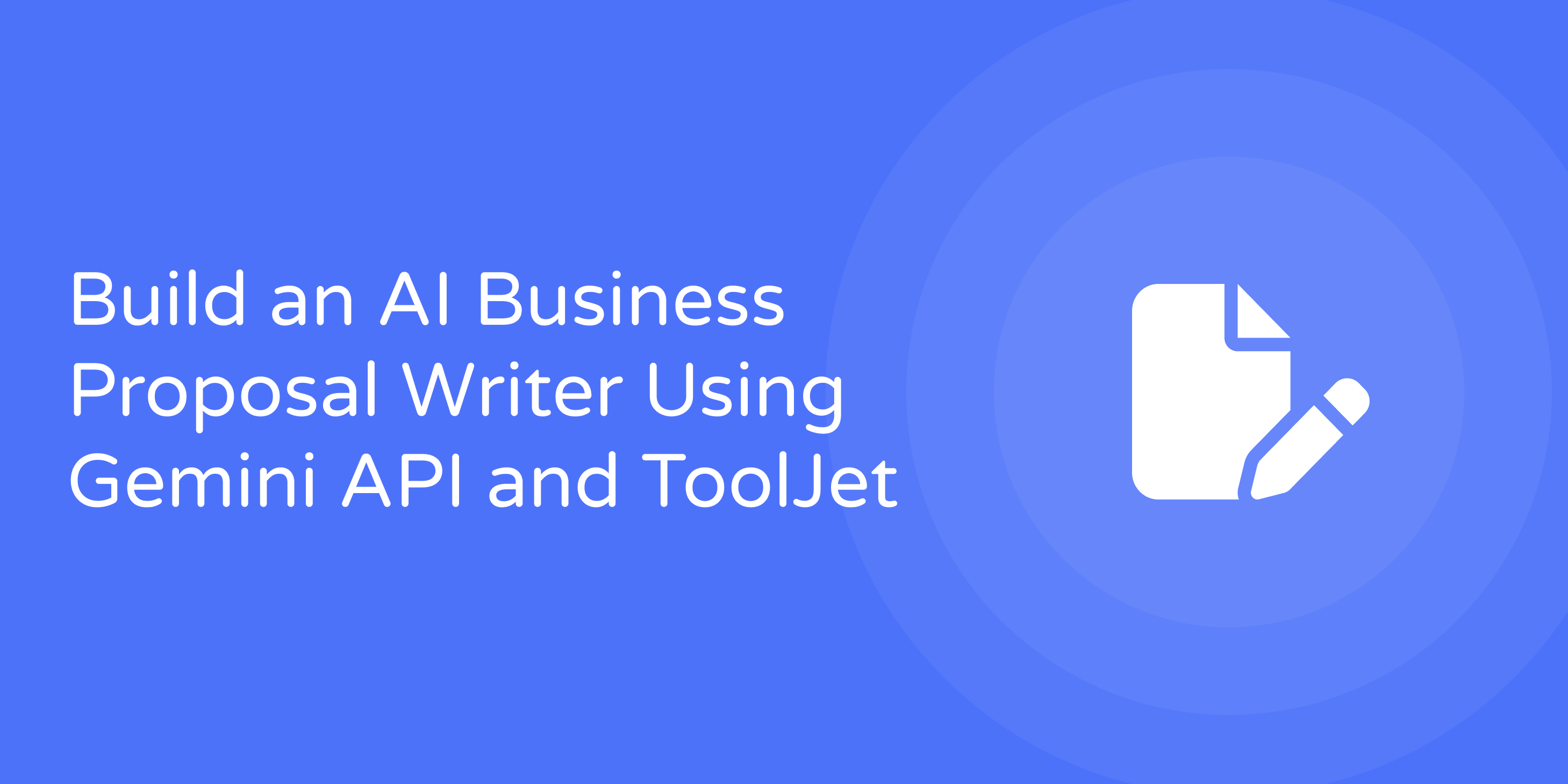 AI Business Proposal Writer: Build Smart Proposals Using Gemini API ...